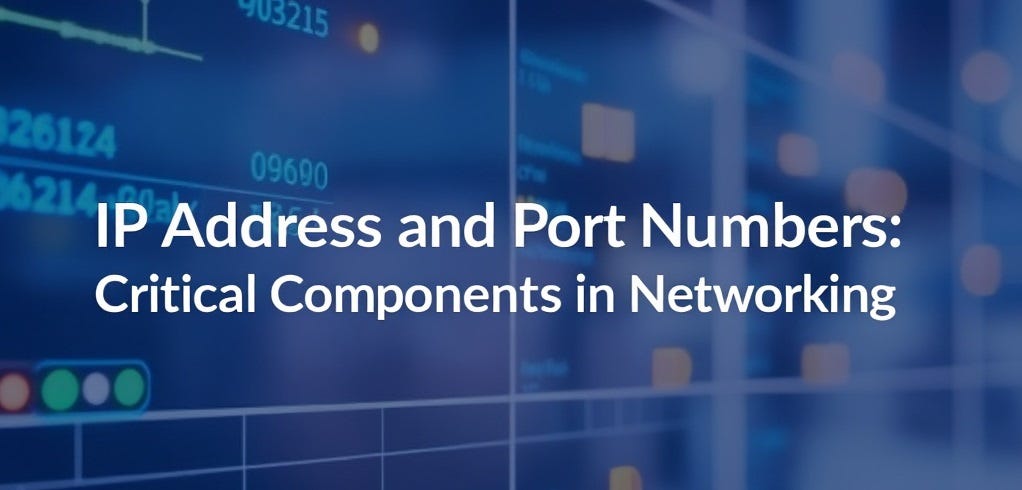 IP Address and Port Numbers: Critical Components in Networking