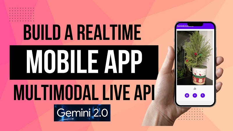 How to Build a Realtime Gemini 2.0 Mobile App for Voice Chat with Camera and Images