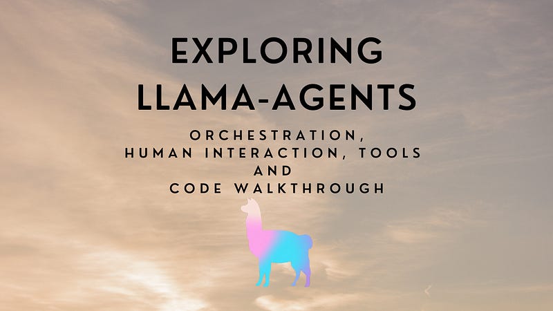 Exploring Llama-Agents - Strengths, Weaknesses, and Code Walkthrough