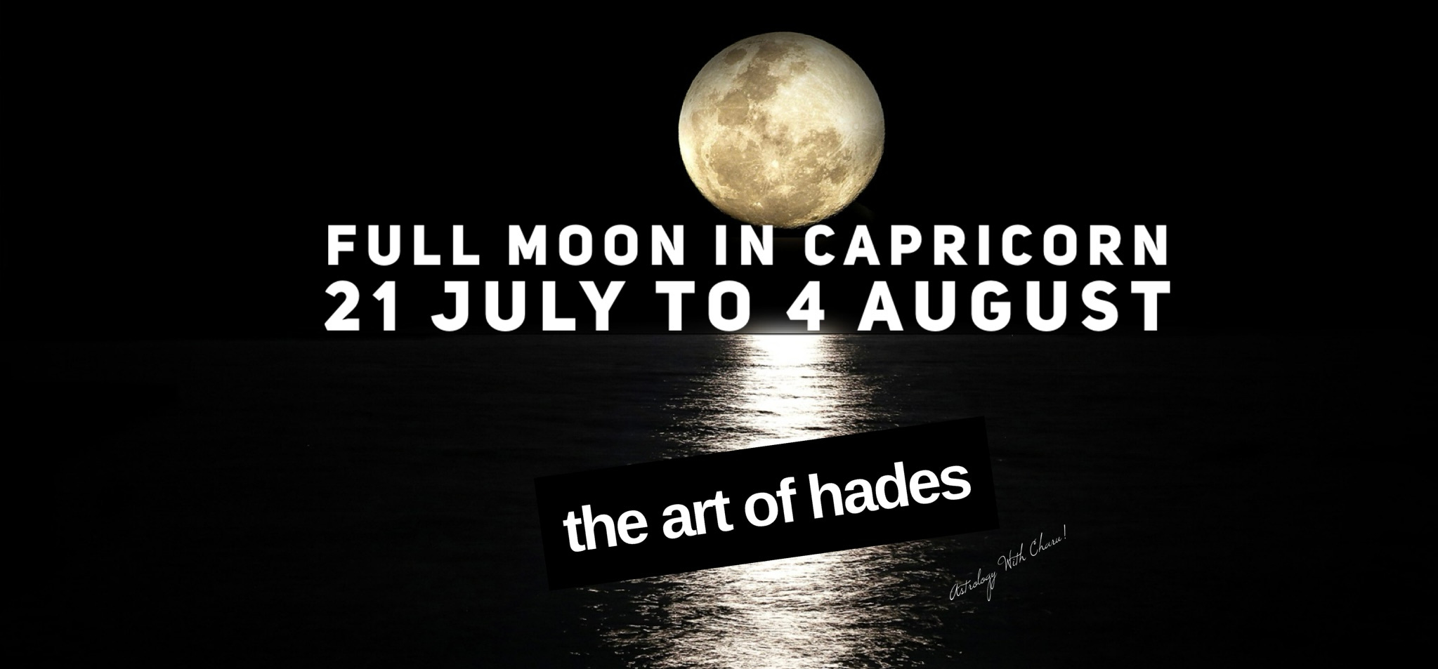 Full Moon In Capricorn : The Art of Hades