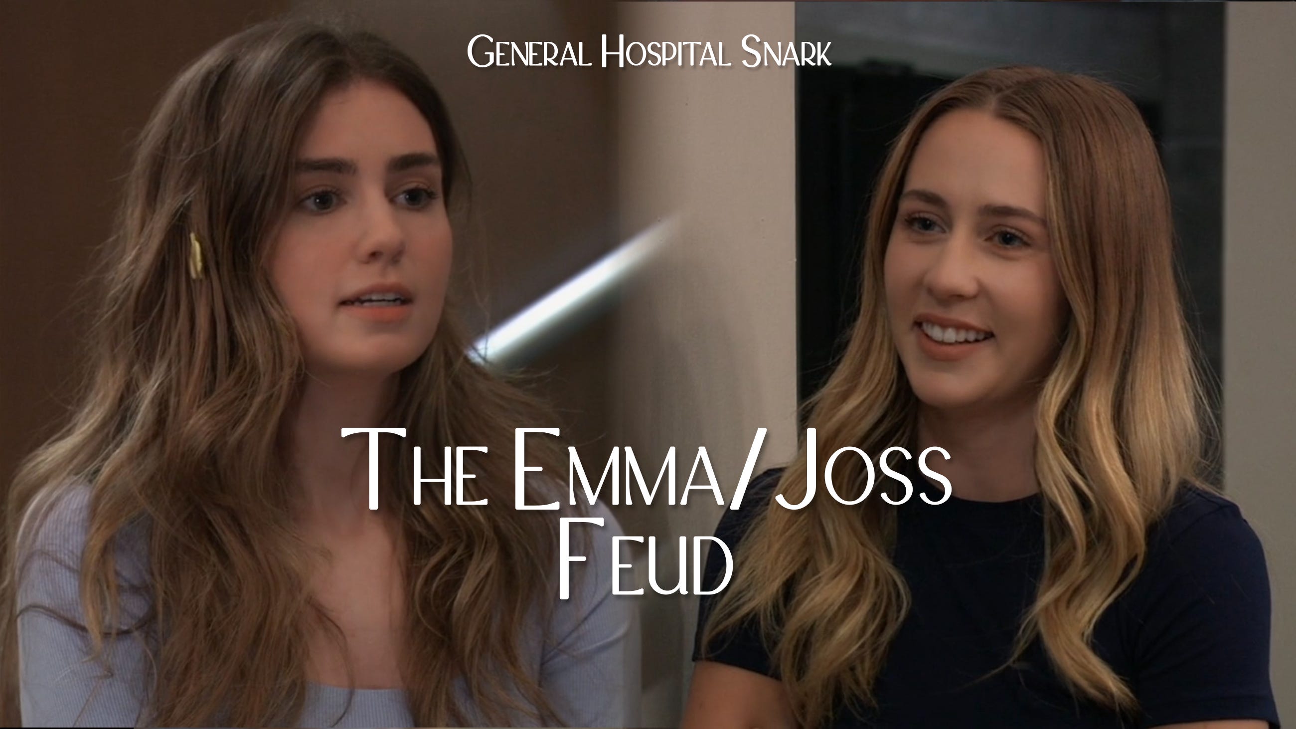 The Push-Pull of Emma and Joss - General Hospital Snark