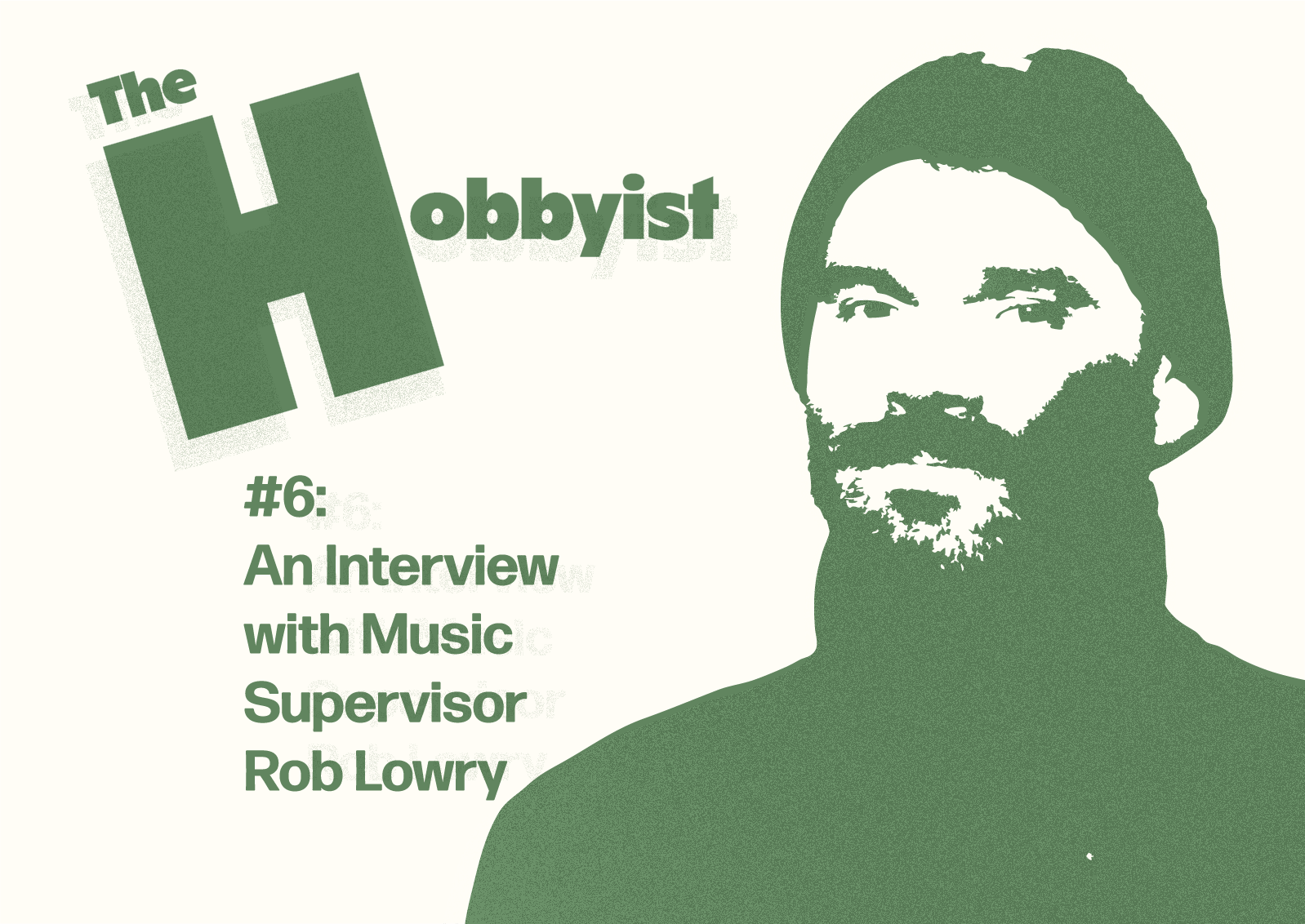 The Hobbyist #6: An Interview with Music Supervisor Rob Lowry
