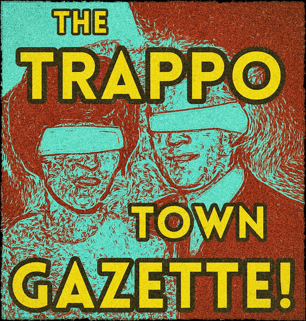 The TRAPPO Town Gazette! - by Dustin Bacon