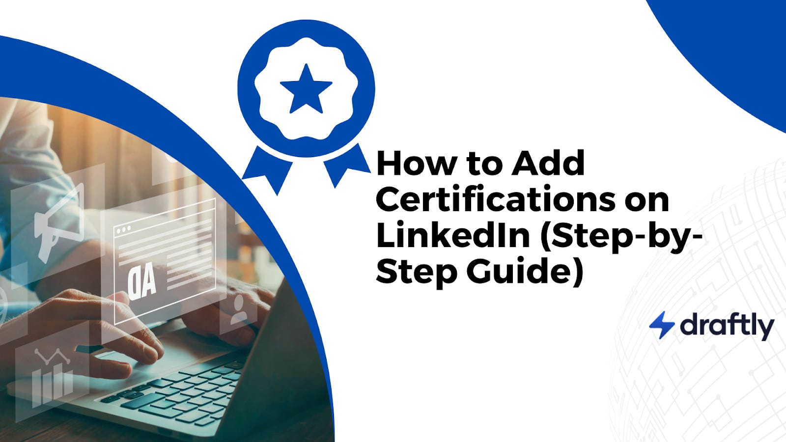How to Add Certifications on LinkedIn (Step-by-Step Guide)
