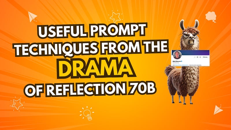 Useful Prompt Techniques From the Drama of Reflection 70B