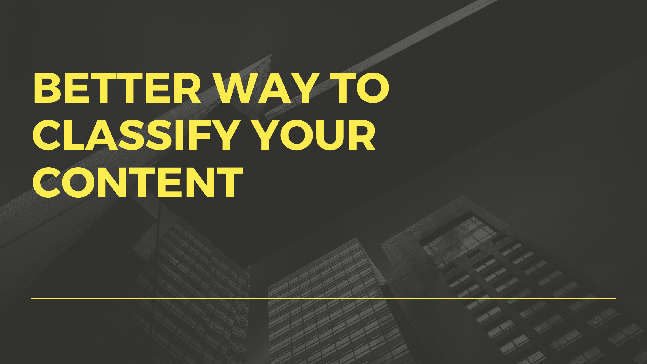 Better way to classify your content - by VIGIL