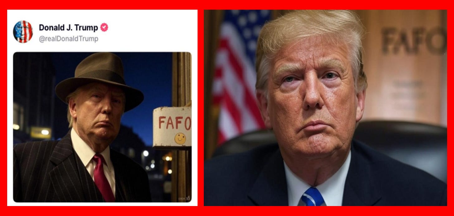 Donald J. Trump goes FAFO - Stormy Patriot Joe's Newsletter