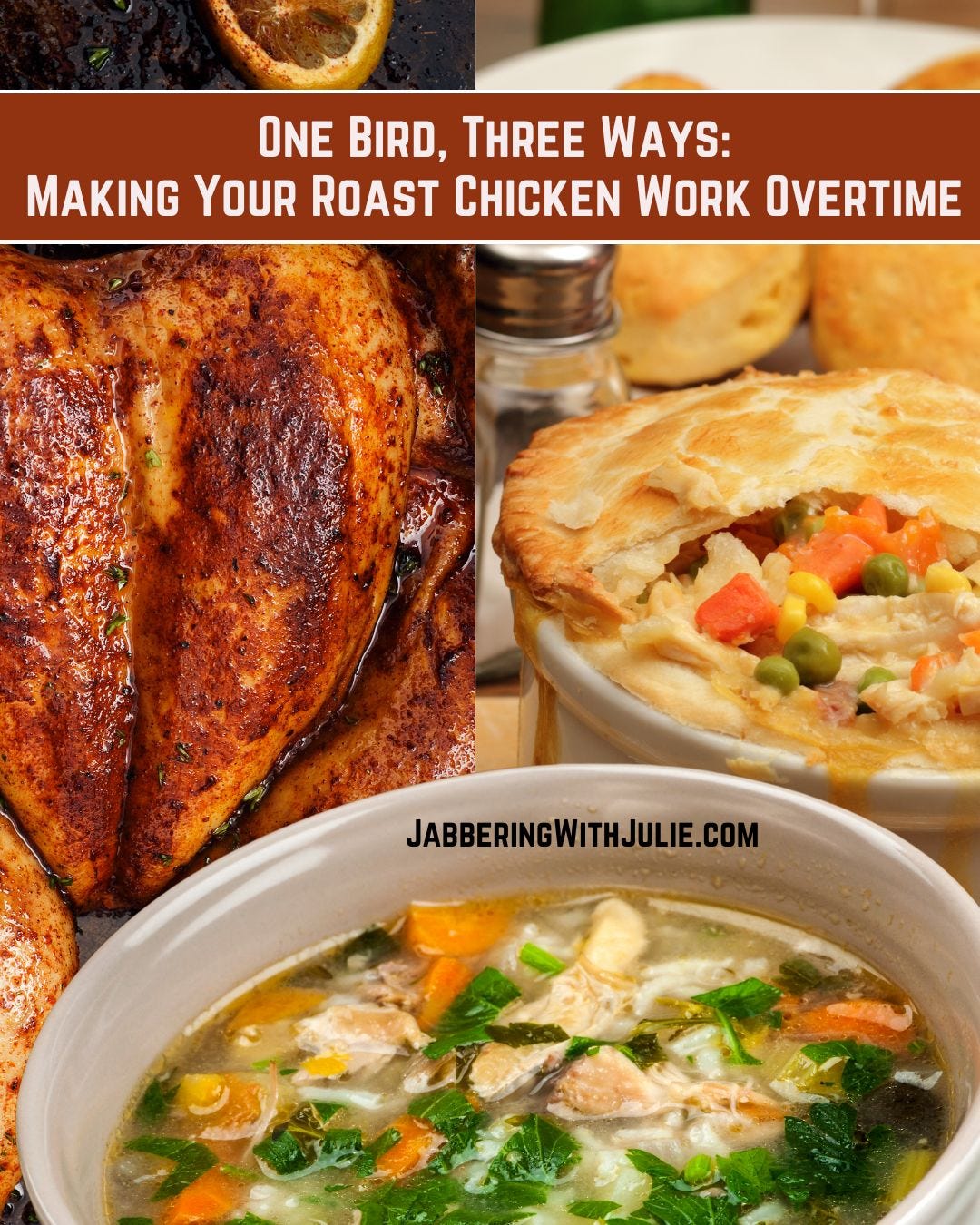 One Bird, Three Ways: Making Your Roast Chicken Work Overtime
