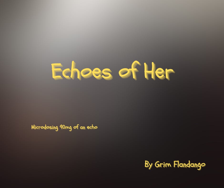Echoes of Her - by Grim Flandango - Grim’s Substack