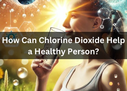 How Can Chlorine Dioxide Benefit a Healthy Person?