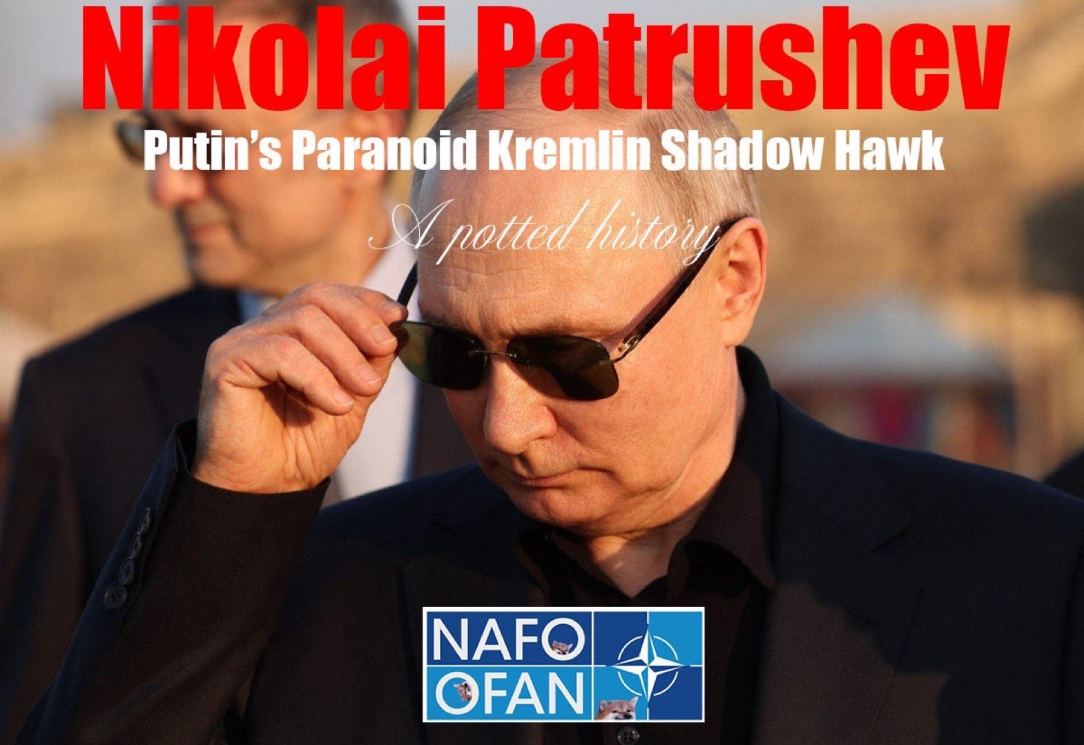 Who is Nikolai Patrushev - Putin’s fixer and nefarious crime boss.