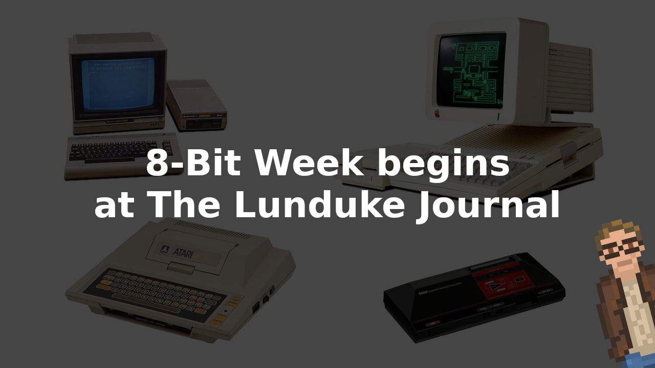 8-Bit Week begins at The Lunduke Journal - by Bryan Lunduke