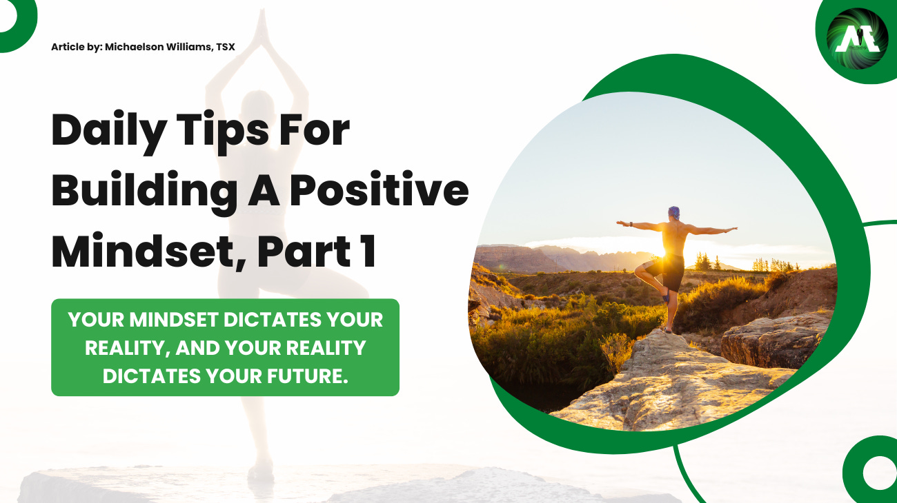 Daily Tips For Building A Positive Mindset, Part 1