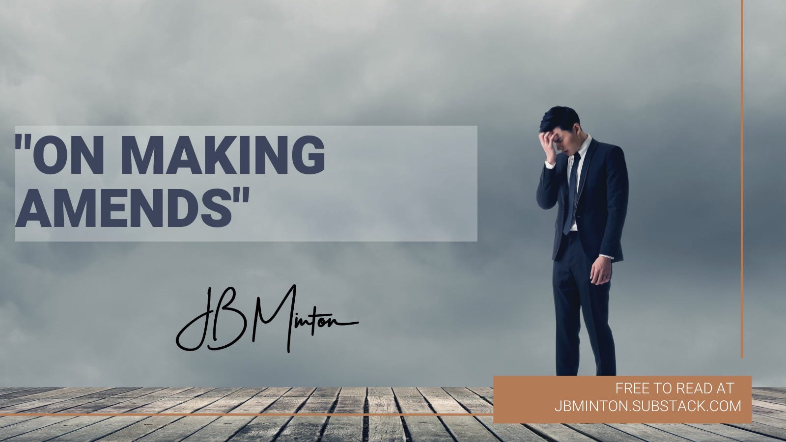 On Making Amends - by JB Minton 📺 - JB Minton