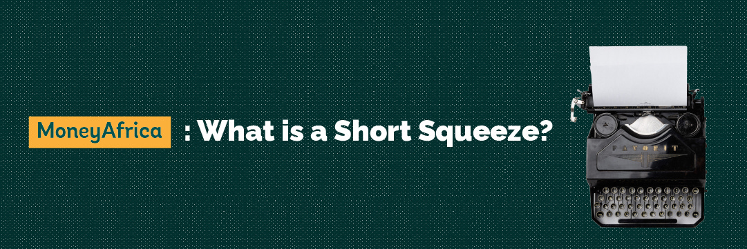 What is a Short Squeeze? - Money Africa’s Newsletter