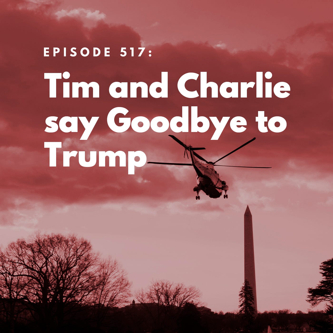 Tim and Charlie say Goodbye to Trump
