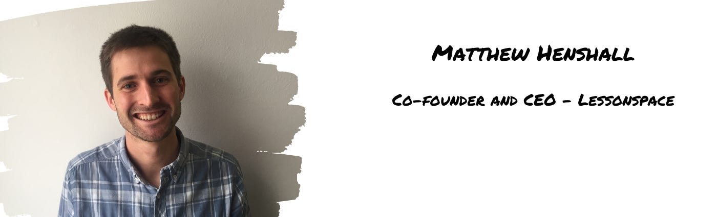 Matthew Henshall - Co-founder & CEO – Lessonspace