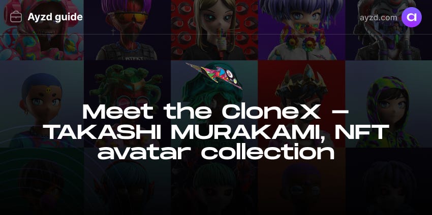 Meet the CloneX - TAKASHI MURAKAMI, NFT avatar collection