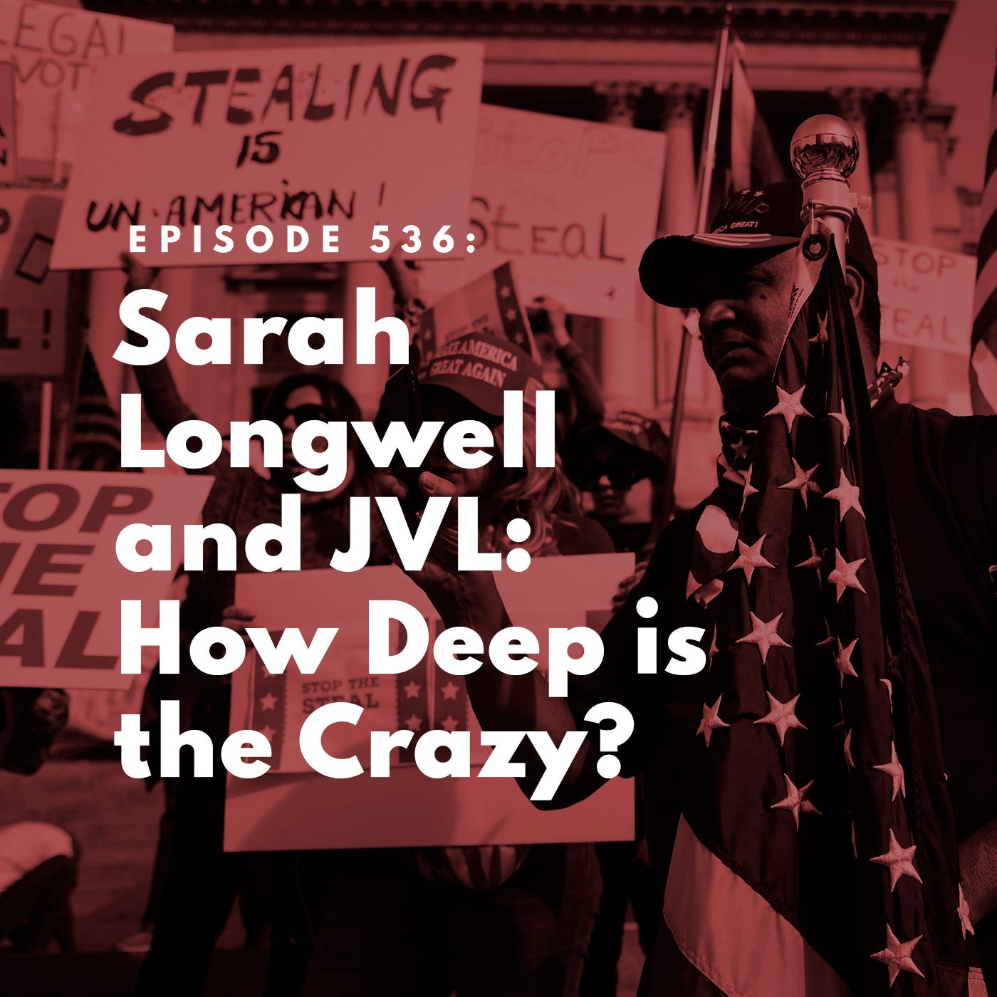 Sarah Longwell and JVL: How Deep is the Crazy?