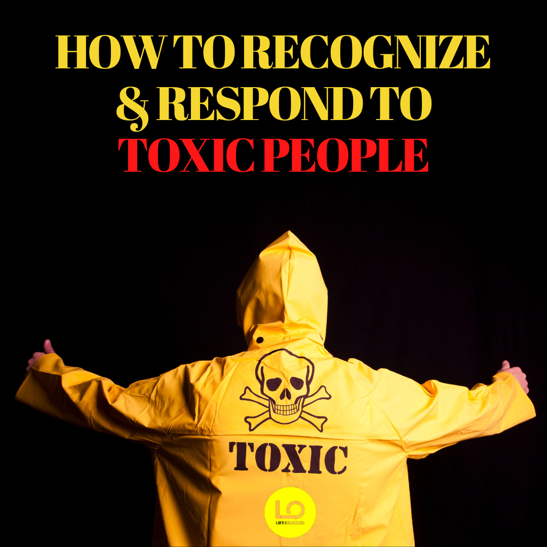 How To Recognise & Respond To Toxic People