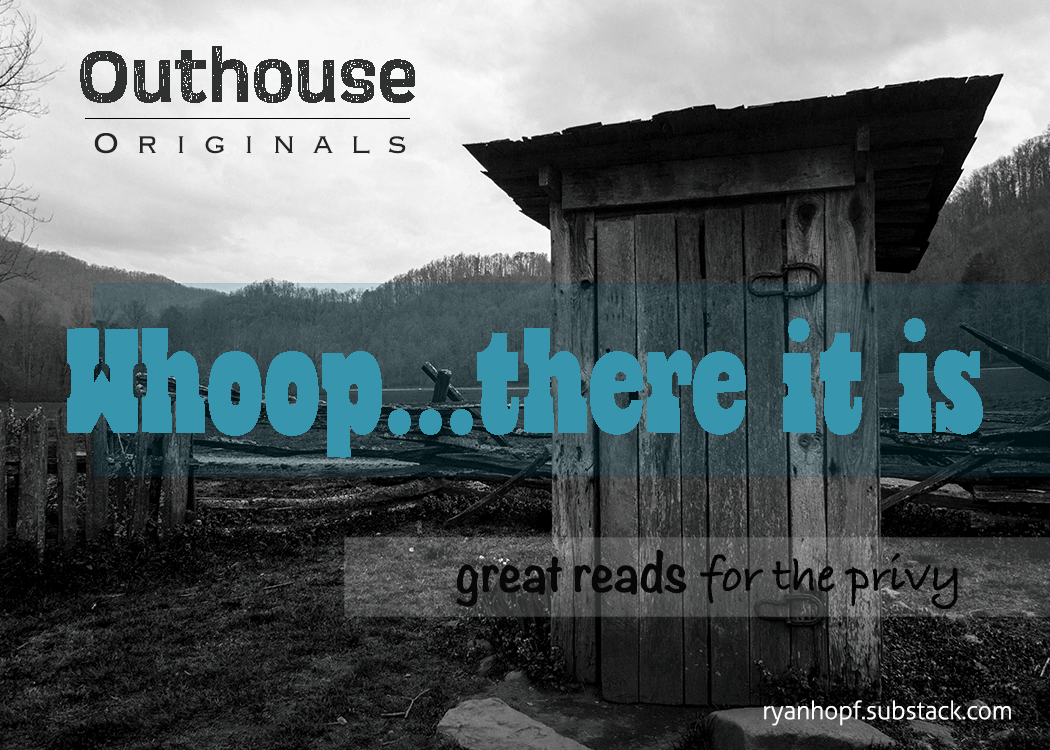 Whoop...there it is! - Outhouse Originals with Ryan Hopf