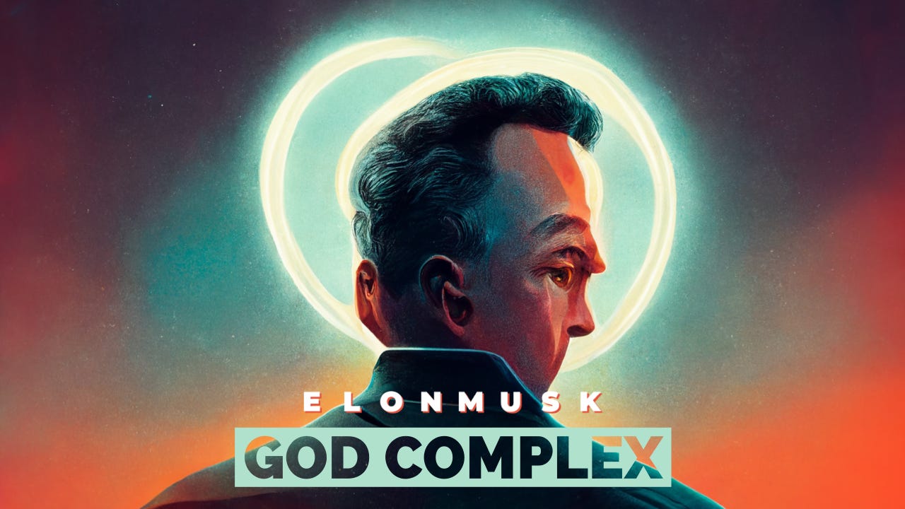 Elon Musk, Twitter, and his god complex