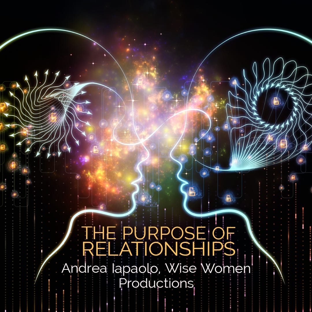 The Purpose of Relationships - by Andrea Iapaolo