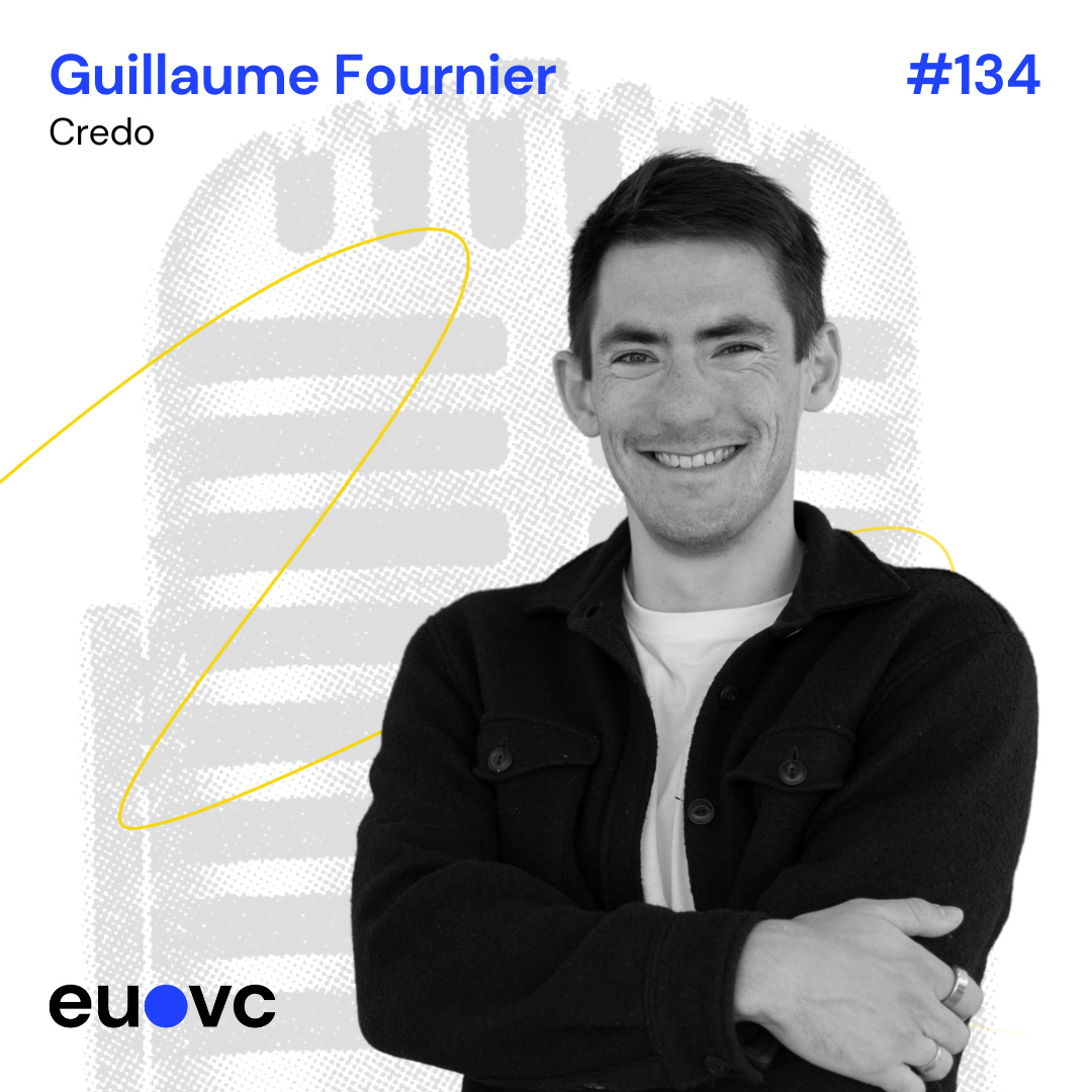 EUVC #134 Guillaume Fournier, Credo Ventures