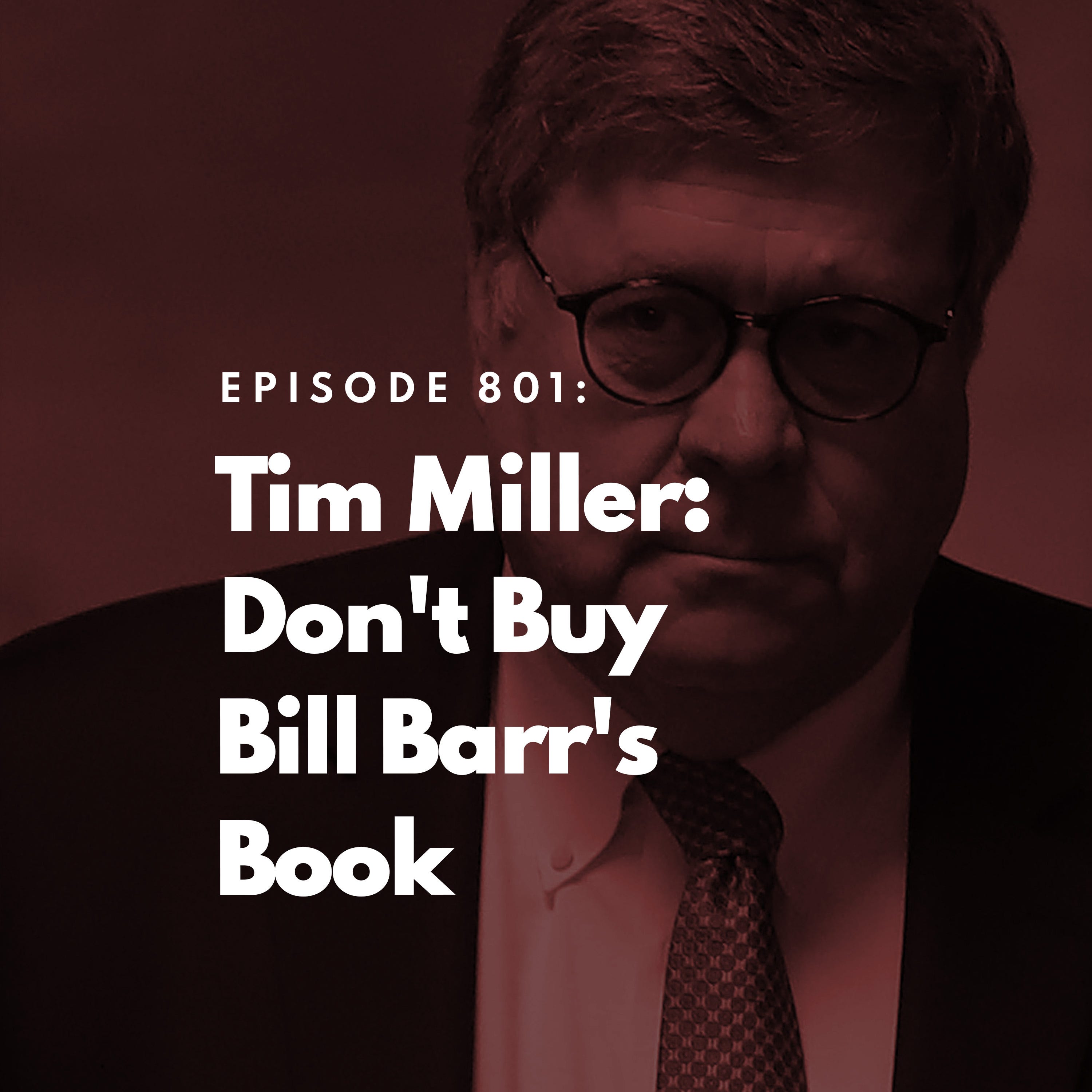Tim Miller: Don't Buy Bill Barr's Book - by Chris Herbert