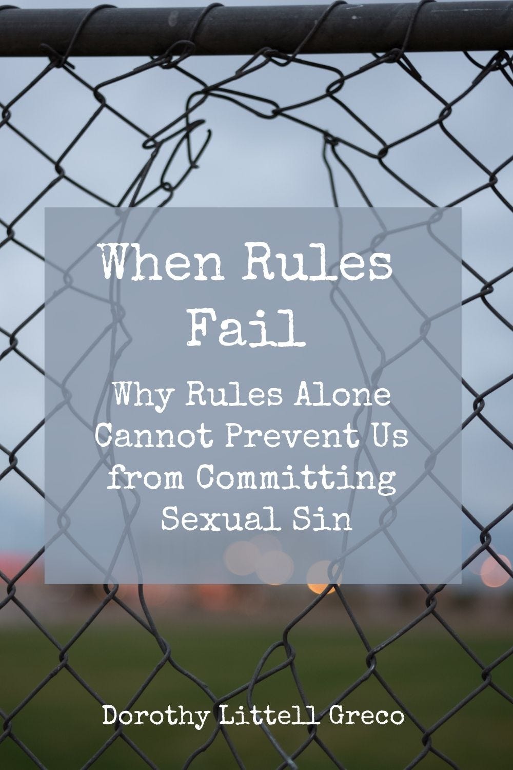 When Rules Fail - by Dorothy Littell Greco