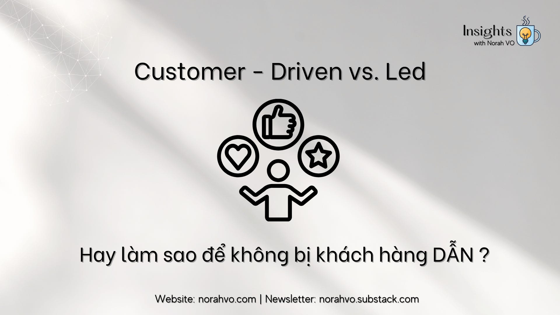 Customer-centric vs. Customer-led - by Norah VO