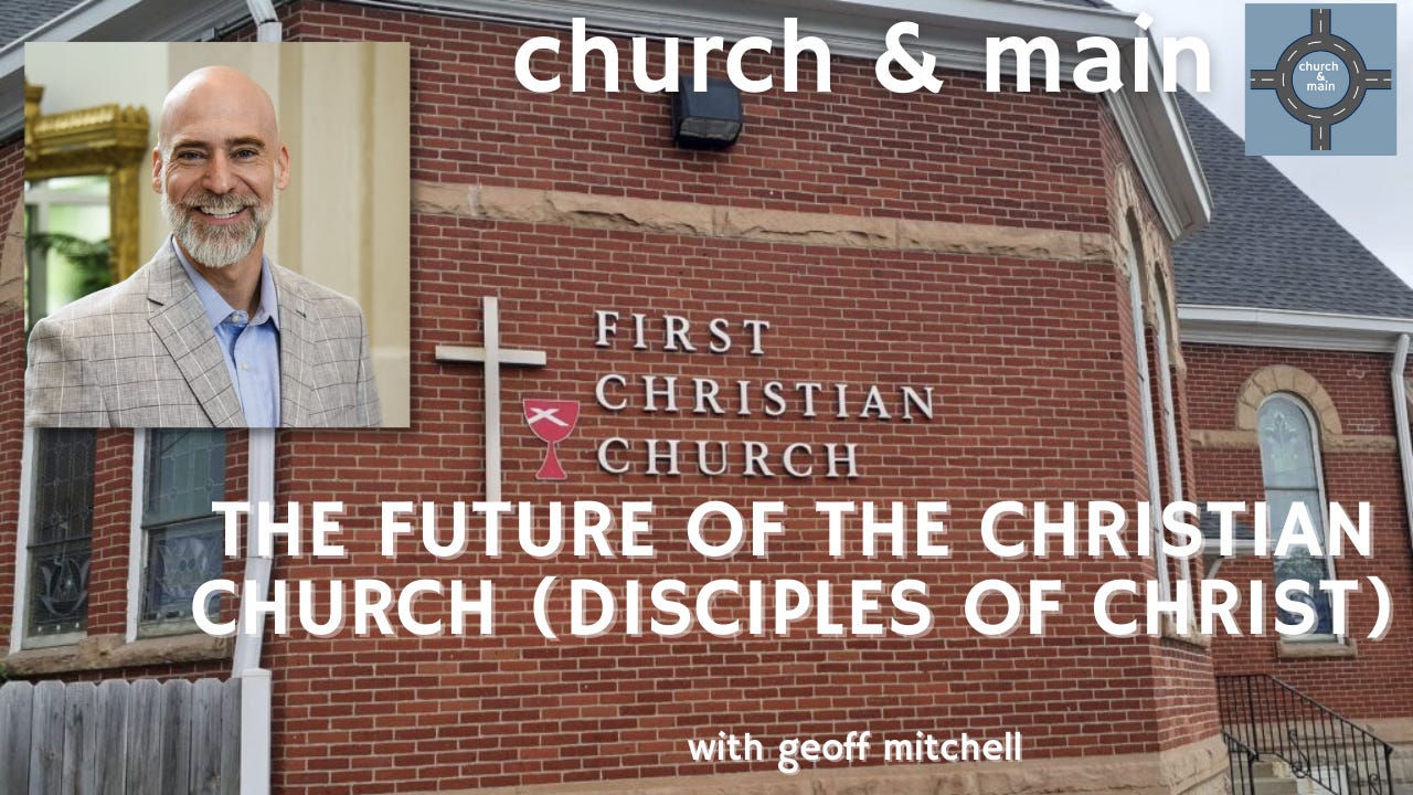 Episode 105: The Future of the Disciples of Christ with Geoff Mitchell