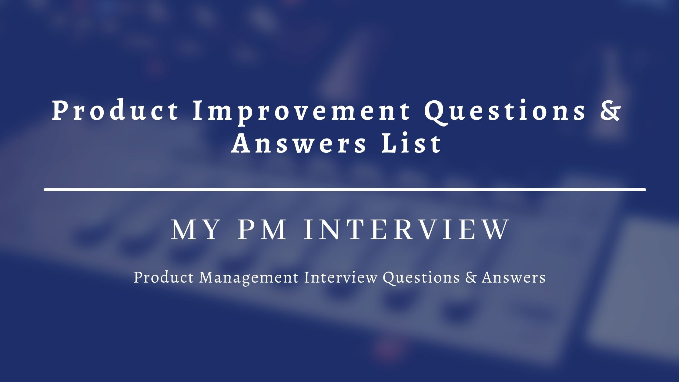 250+ Product Improvement Questions and Detailed Answers