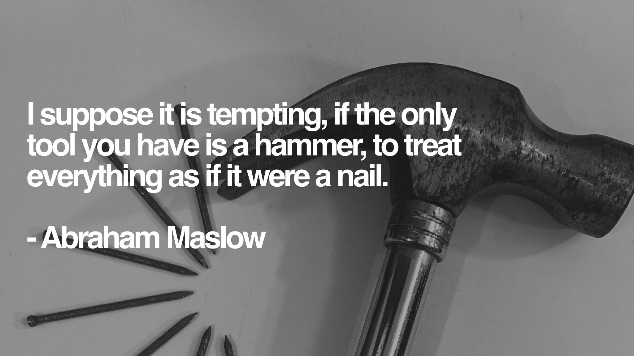 Law of the Instrument - by Prabhakaran - Mental Models