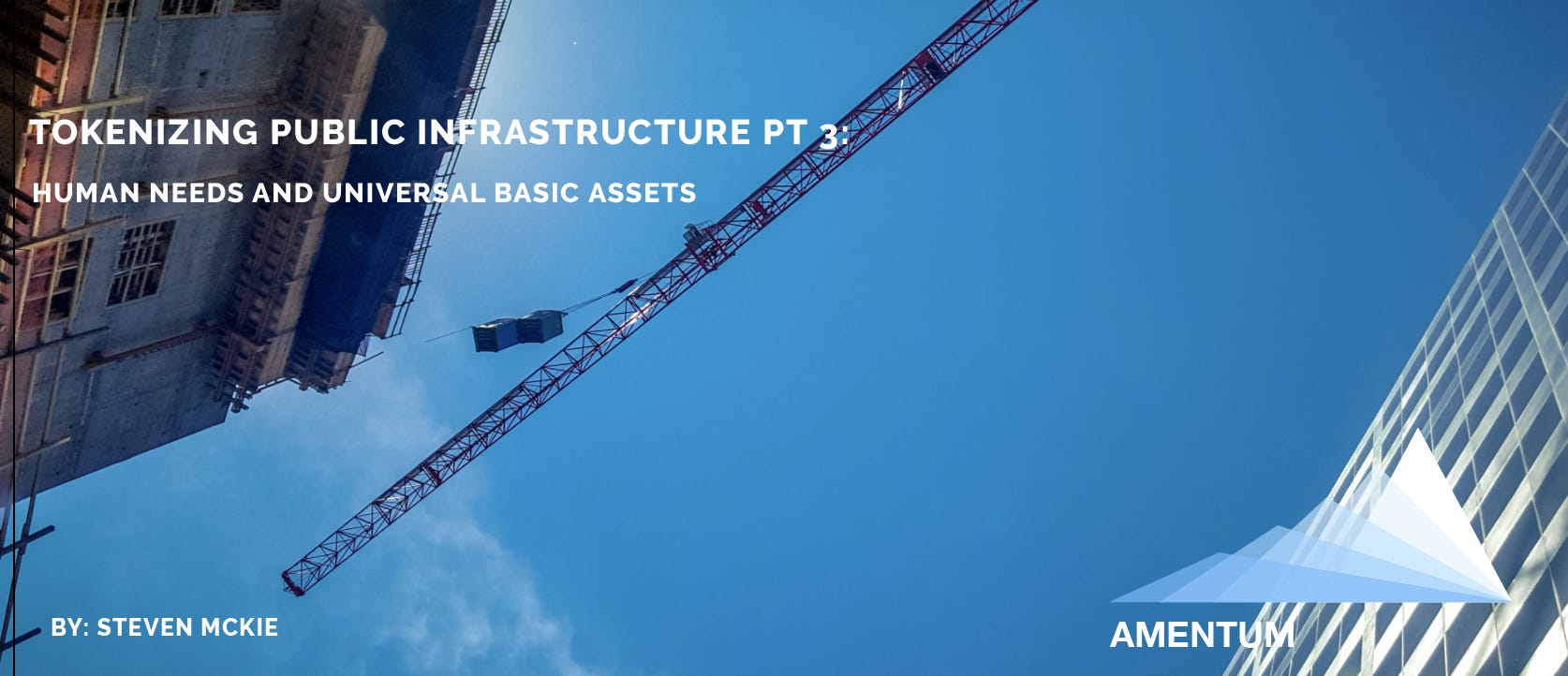 Tokenizing Public Infrastructure Pt 3: Human Needs and Universal Basic Assets