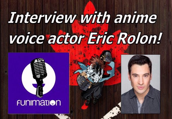 Voice Actor fights back! - Interview with Funimation VA - Eric Rolon!