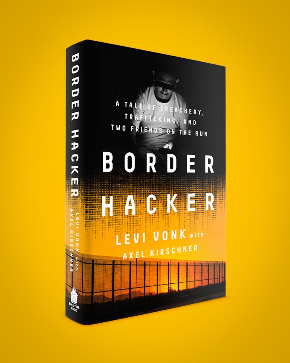 Border Hacker: A Podcast with Levi Vonk - by Todd Miller