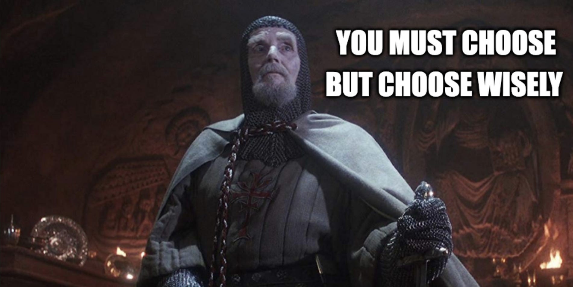 You Must Choose... But Choose Wisely