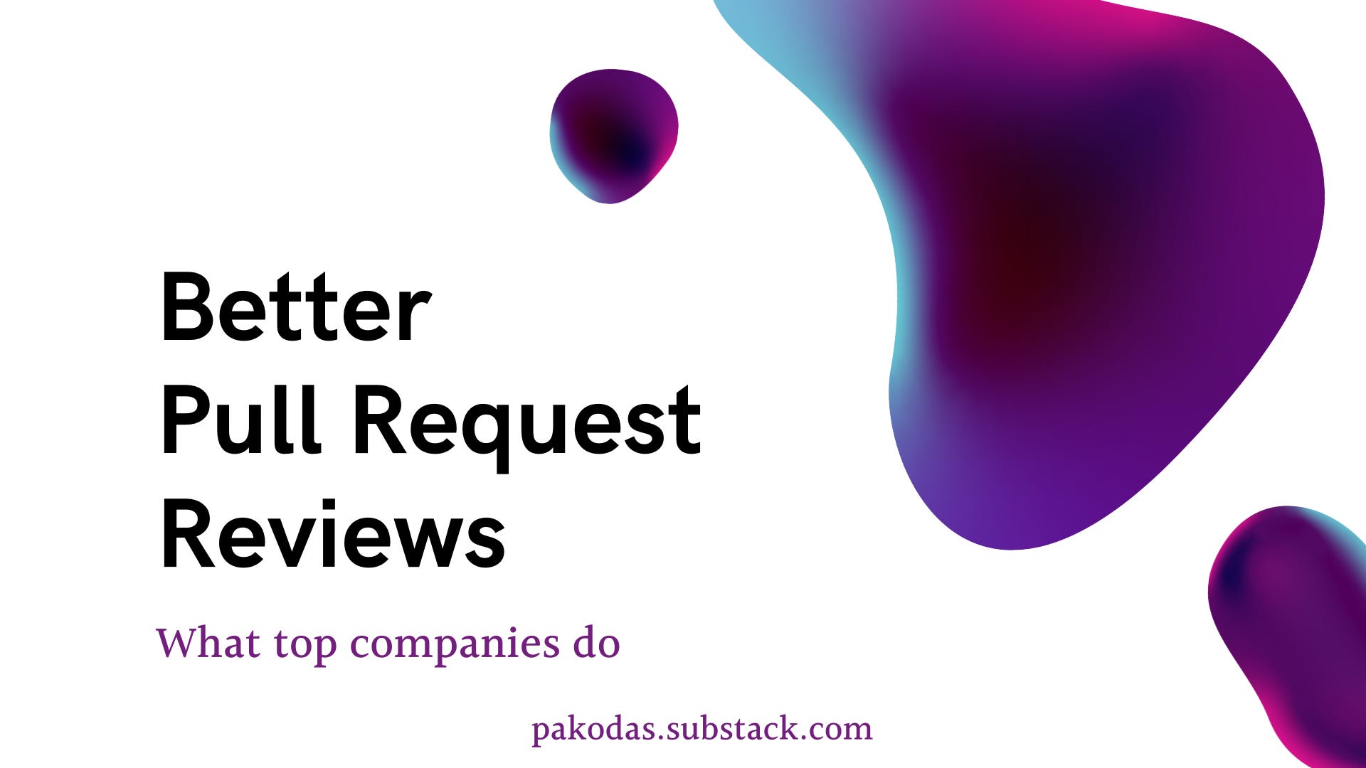 Better Pull Request Reviews - by Pratik Bhavsar