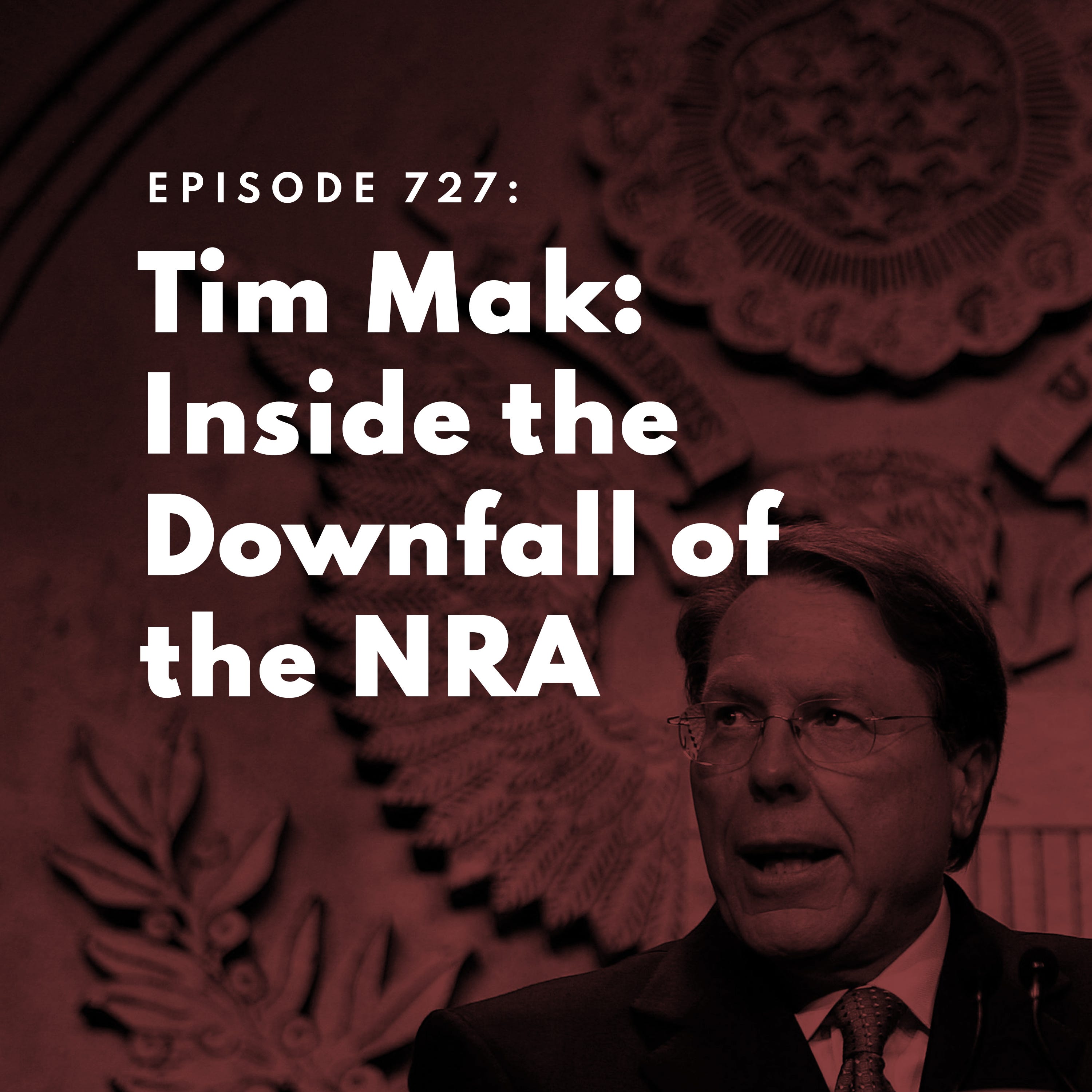 Tim Mak: Inside the Downfall of the NRA - by Charlie Sykes