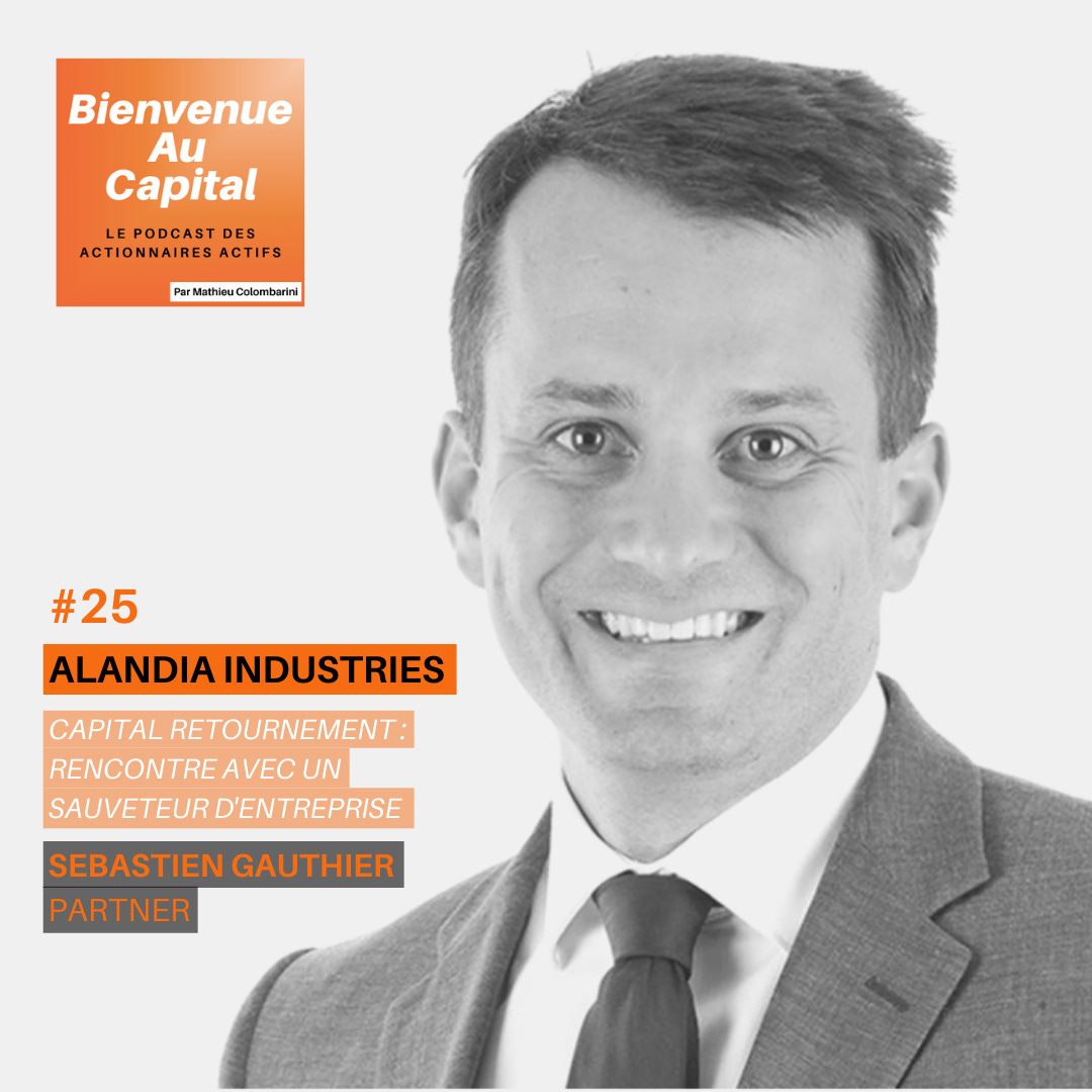SEBASTIEN GAUTHIER, ALANDIA INDUSTRIES - Capital Retournement ...