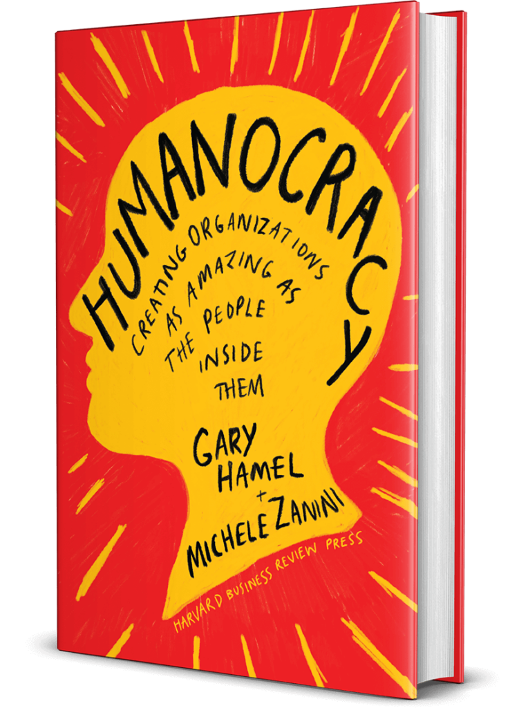 Humanocracy by Gary Hamel and Michele Zanini