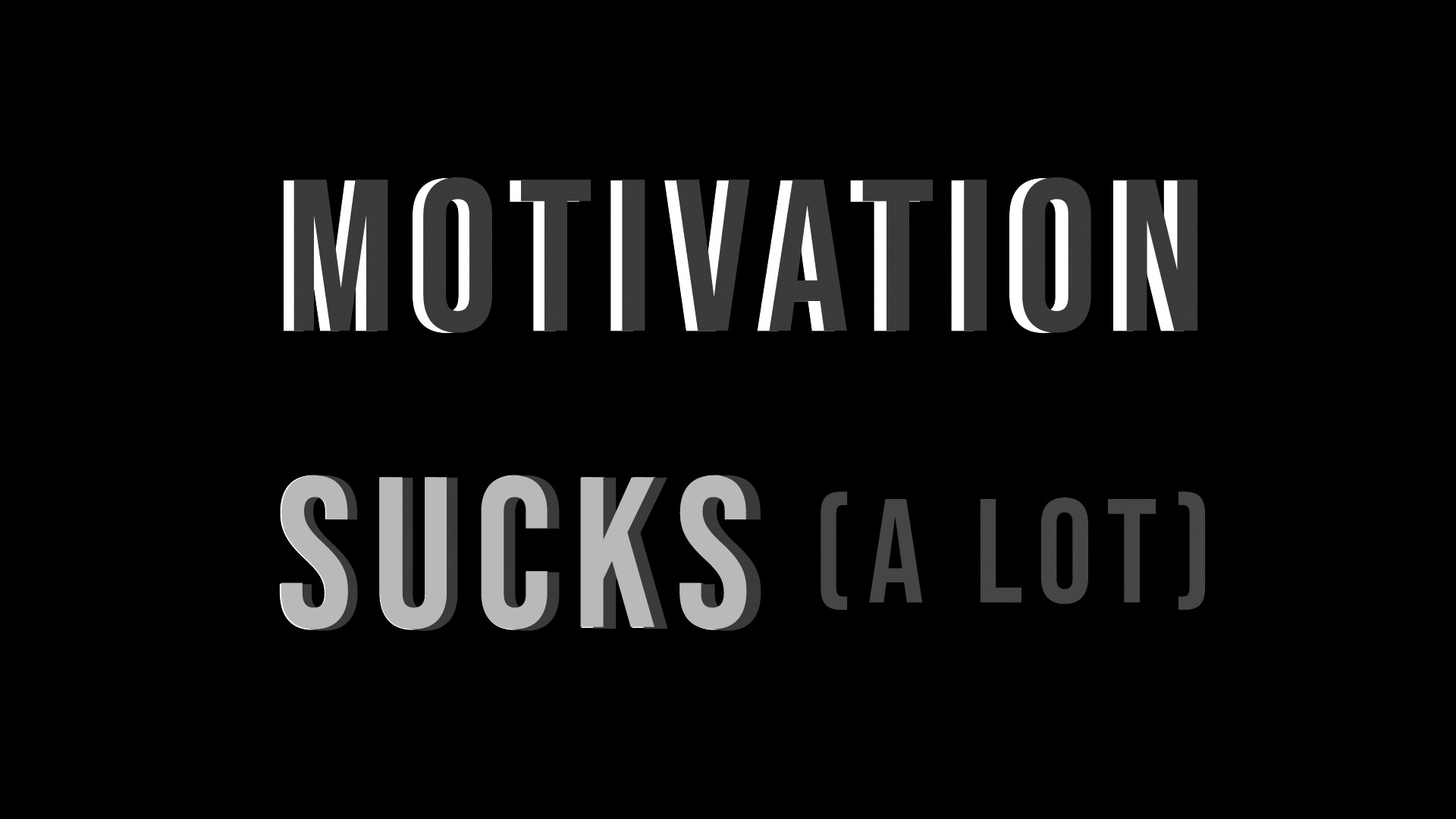 Motivation Sucks. - by Sean Omoluabi
