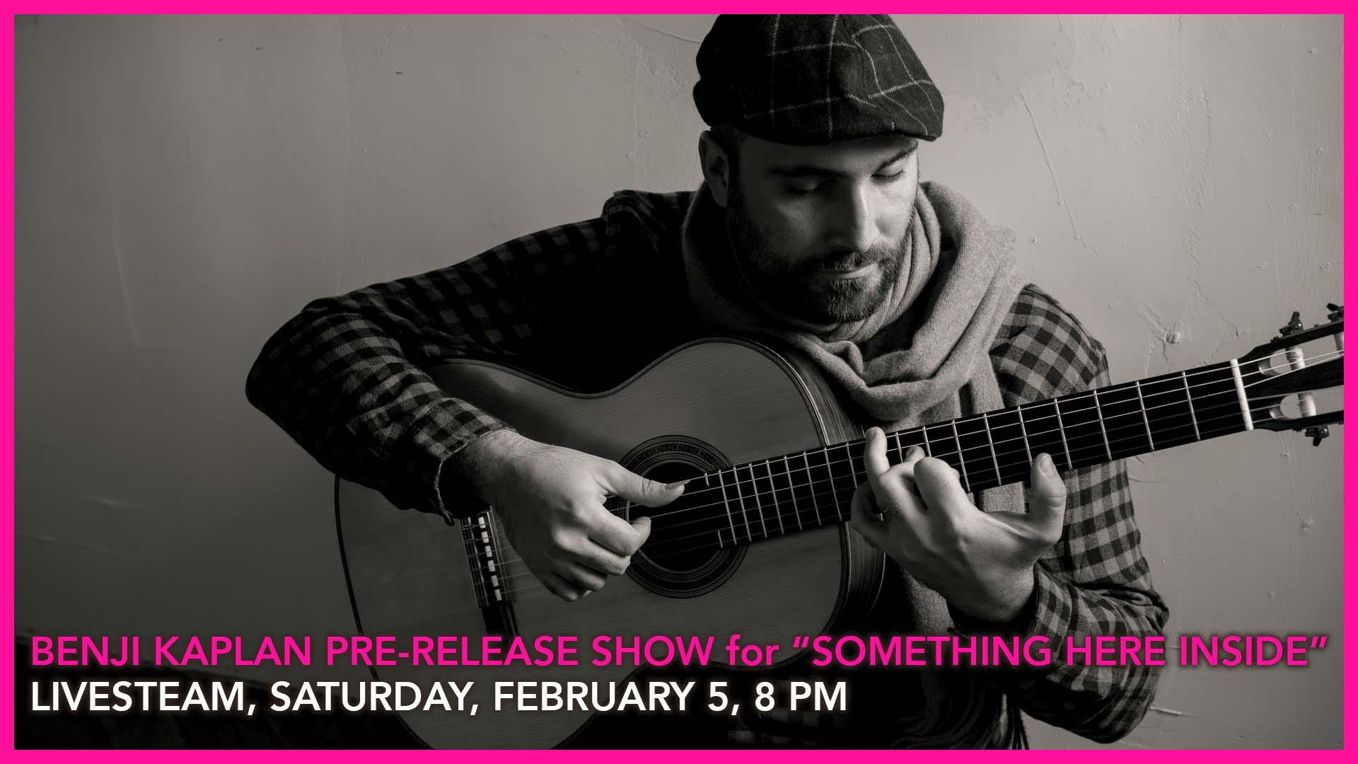 Benji Kaplan Pre-Release Show, + Sp. guest: Rita Figueiredo