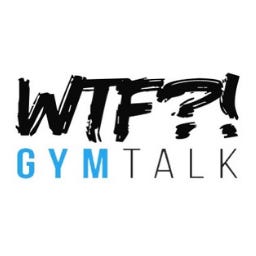 WTF Gym Talk | Substack