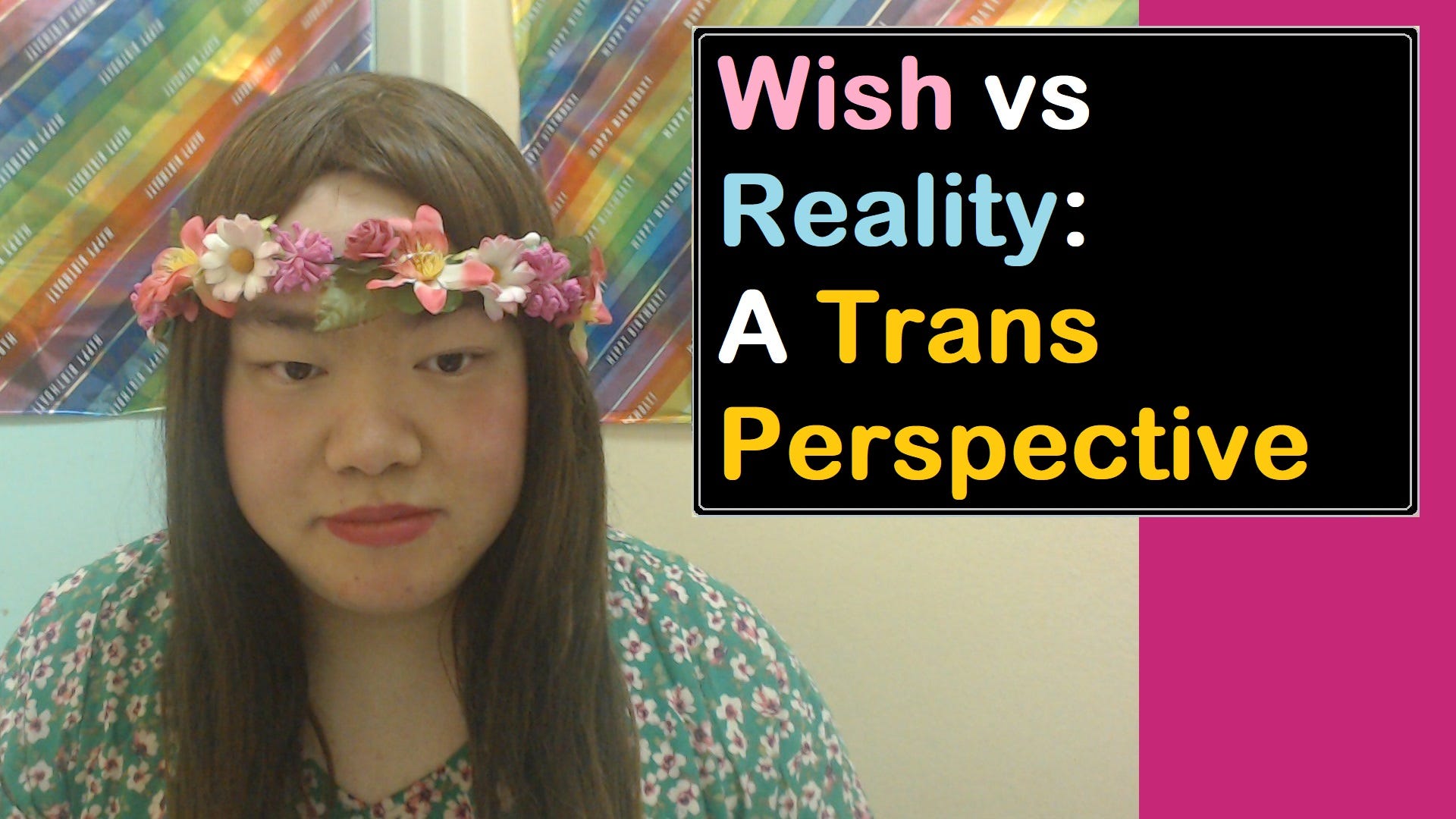 Wish vs Reality: A Trans Perspective