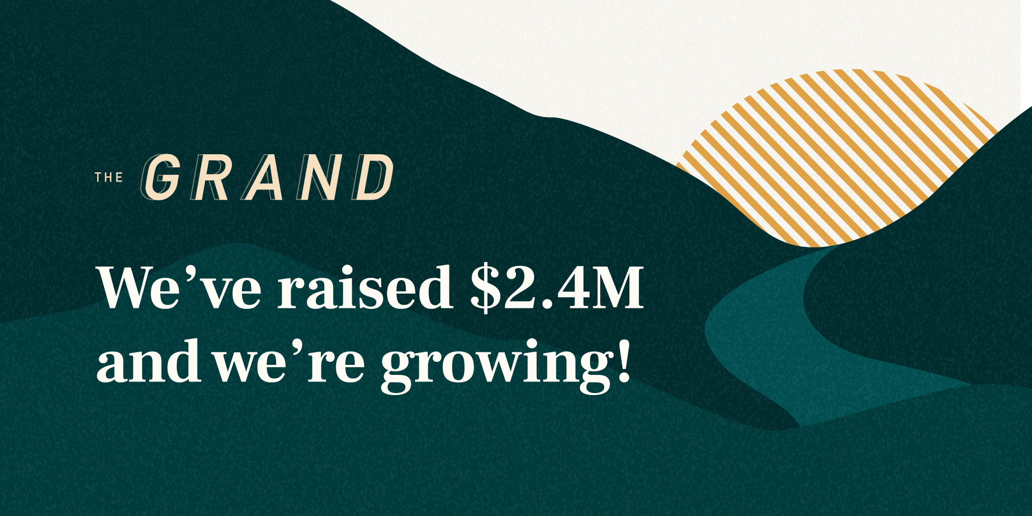 We raised 💵 and we're growing!