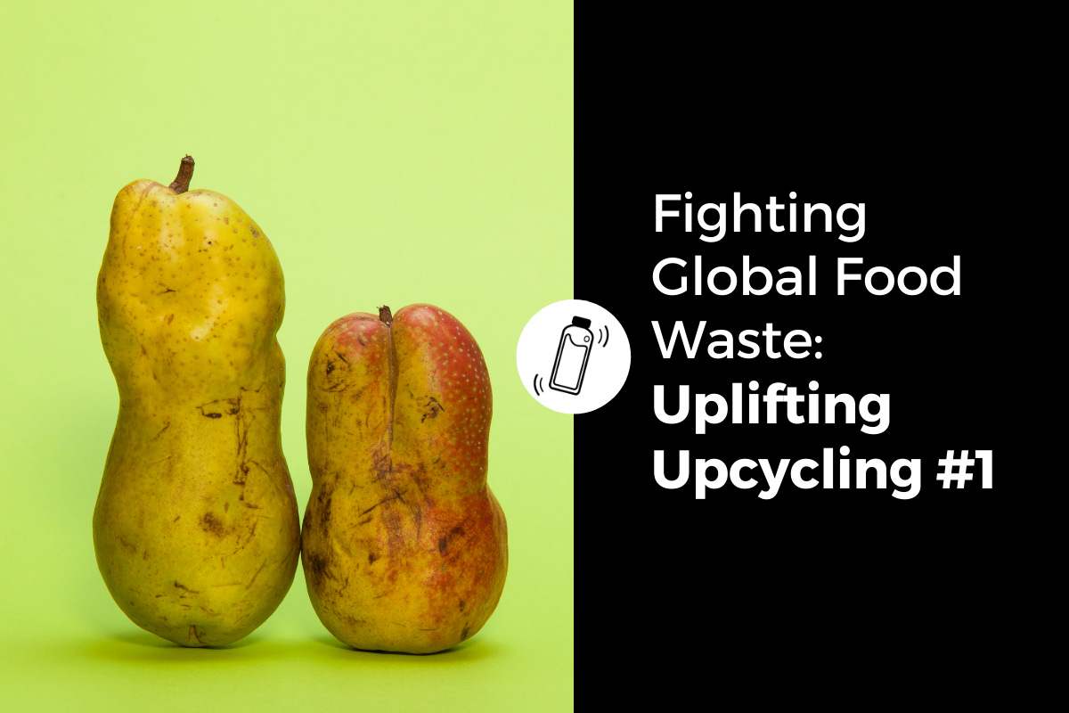 Fighting Global Food Waste: Uplifting Upcycling #1