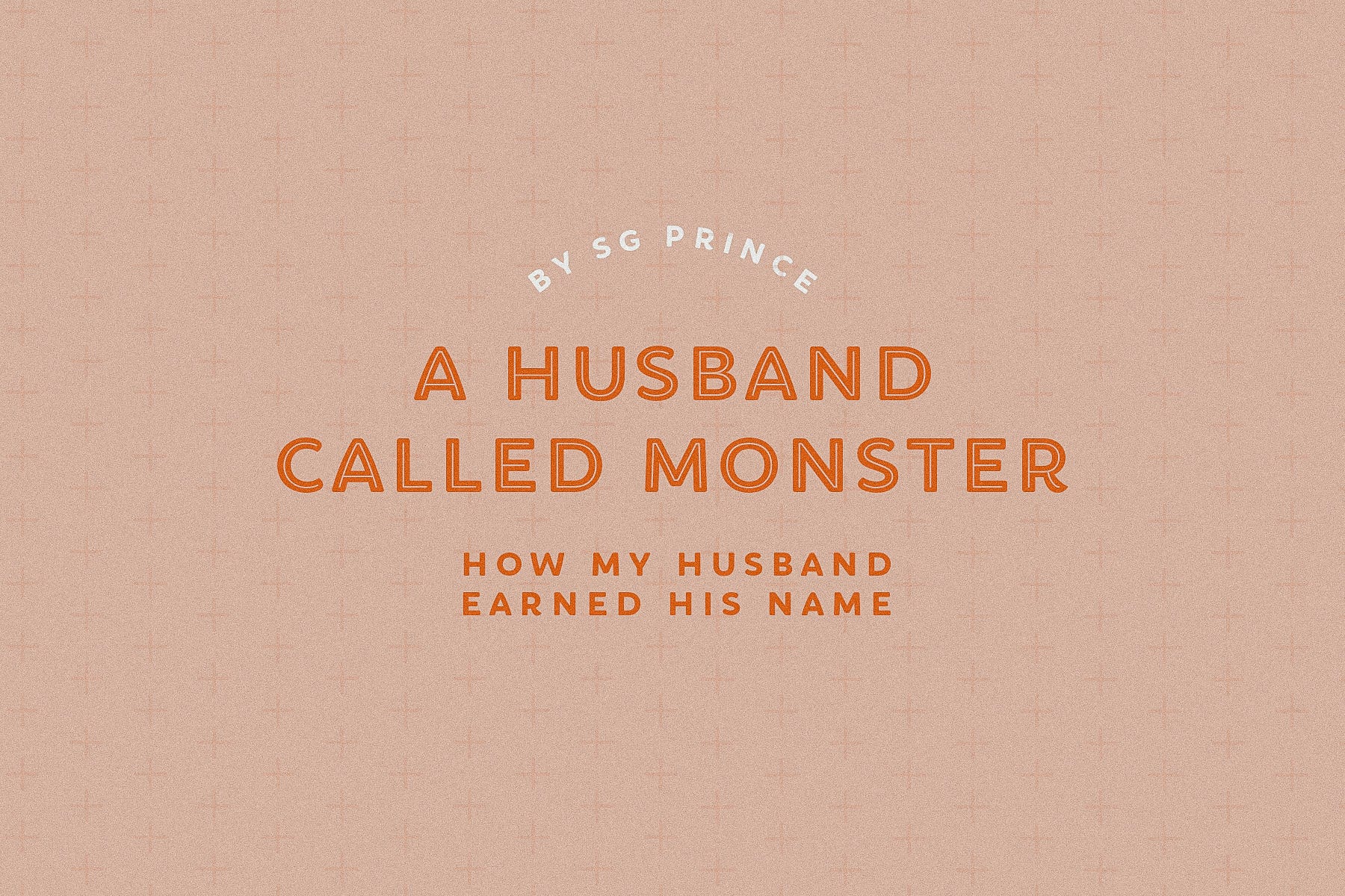 A Husband Called Monster - by S.G. Prince - Napkin Scratch