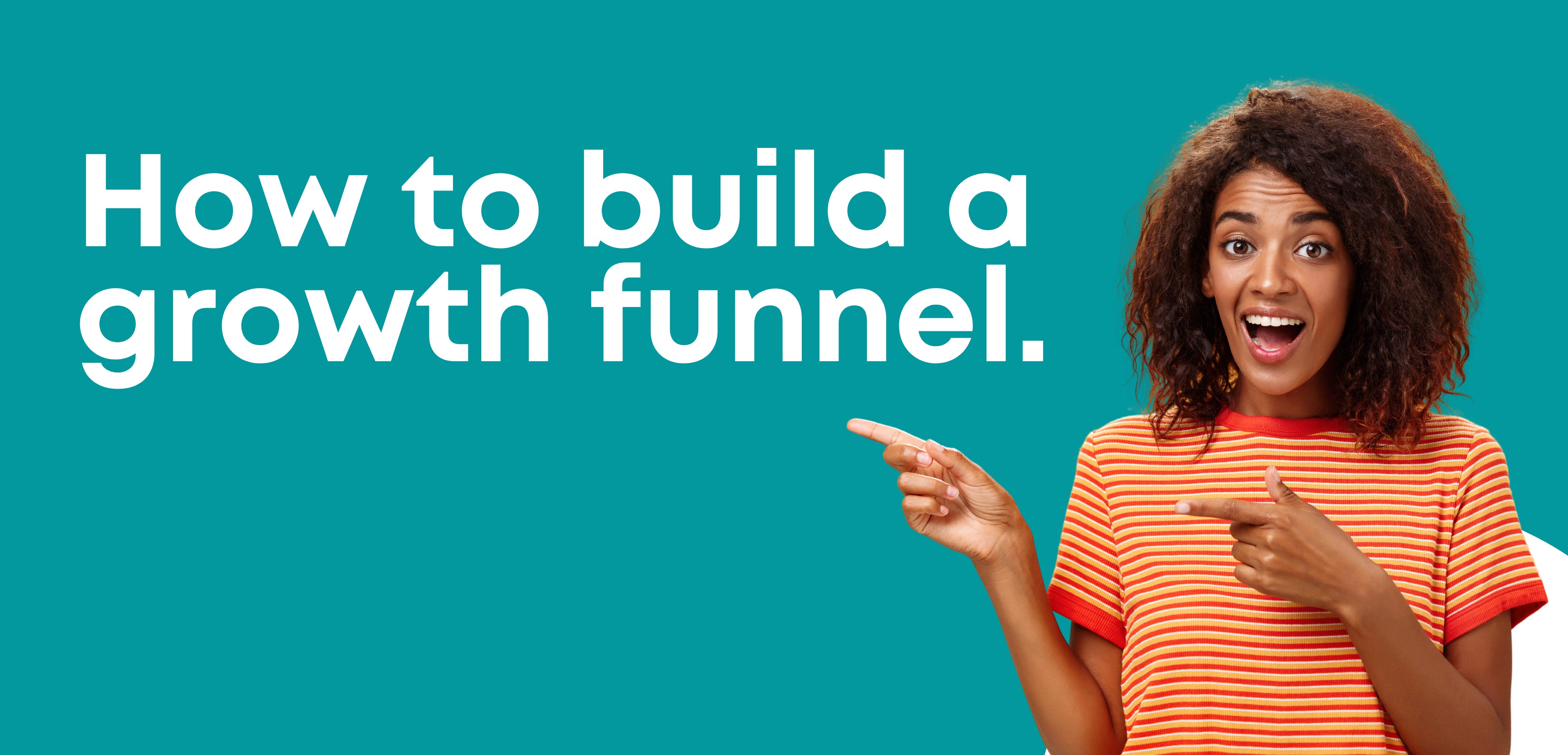 How to build a growth funnel. - Growth Leverage.